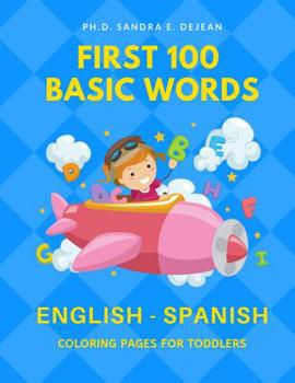 First 100 Basic Words English - Spanish... book by Sandra E. Dejean