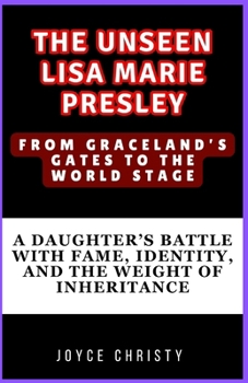 The Unseen Lisa Marie Presley: From... book