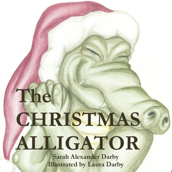 The Christmas Alligator book by Sarah Alexander Darby