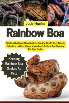 RAINBOW BOA: Rainbow Boa Snake Book... book by Jude Hunter