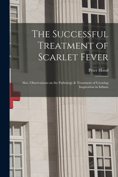 The Successful Treatment of Scarlet... book by Peter Hood