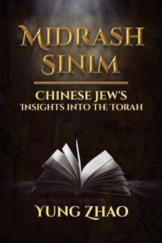Midrash Sinim: Chinese Jew's Insights... book by Yung Zhao