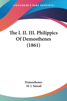 The I. II. III. Philippics Of... book by Demosthenes