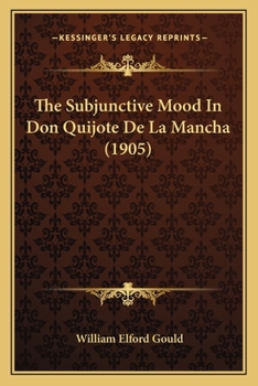 The Subjunctive Mood In Don Quijote De... book by William Elford Gould