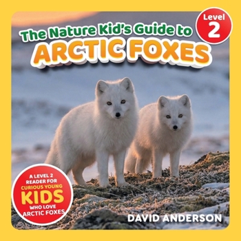 The Nature Kid's Guide to Arctic Foxes:... book by David Anderson