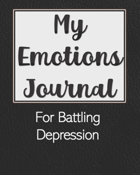 My Emotions Journal: For Battling... book