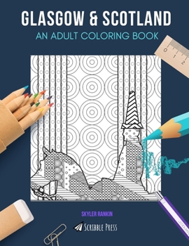 Glasgow & Scotland: AN ADULT COLORING... book by Skyler Rankin