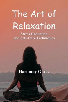 The Art of Relaxation: Stress Reduction... book by Harmony Grace