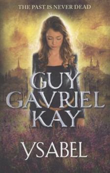 Ysabel book by Guy Gavriel Kay