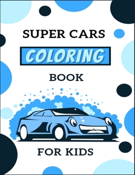 Super Cars Coloring Book For Kids: Cars,... book