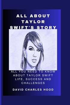All About Taylor swift's story: All you... book by DAVID CHARLES HOOD