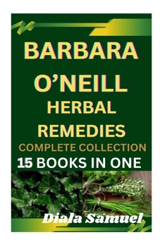 Barbara O'Neill Herbal Remedies Complete... book