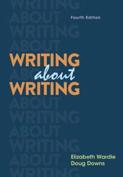 Writing About Writing [with VideoCentral... book by Elizabeth Wardle