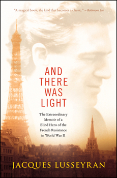 And There Was Light: Autobiography of... book by Jacques Lusseyran
