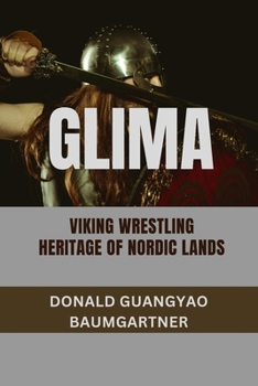 Glima: Viking Wrestling Heritage of... book by Donald Guangyao Baumgartner