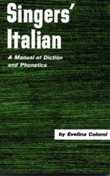 Singer's Italian: A Manual of Diction... book by Evelina Colorni