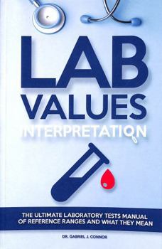 Lab Values Interpretation: The ultimate... book
