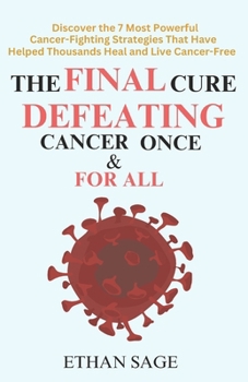 The final cure: Defeating cancer once... book by Ethan Sage