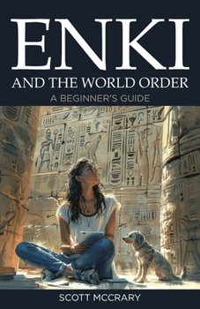 Enki and the World Order: A Beginner's... book by Scott McCrary