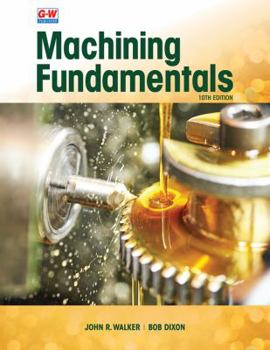 Machining Fundamentals: From Basic to... book by John R. Walker