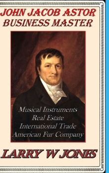 John Jacob Astor - Business Master book