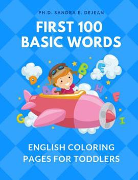 First 100 Basic Words English Coloring... book by Sandra E. Dejean