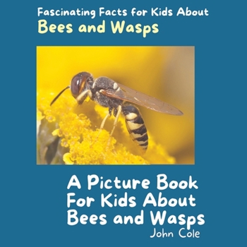 A Picture Book for Kids About Bees and... book by John Cole