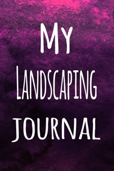 My Landscaping Journal: The perfect way... book