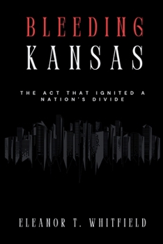 Bleeding Kansas: The Act That Ignited a... book