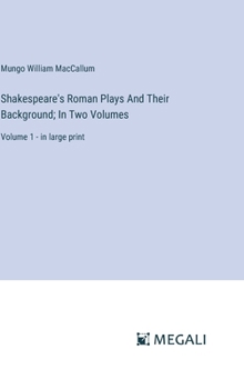 Shakespeare's Roman Plays And Their... book