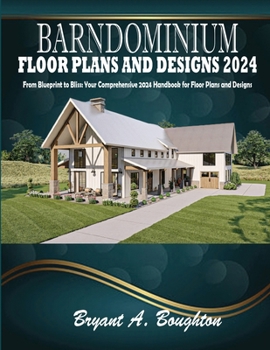 Barndominium Floor Plans and Designs... book by Bryant A. Boughton