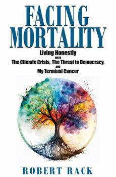 Facing Mortality: Expanded Edition:... book by Robert Rack