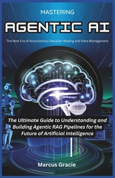 Mastering Agentic AI: The New Era of... book by Marcus Gracie