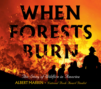 When Forests Burn: The Story of Wildfire... book by Albert Marrin
