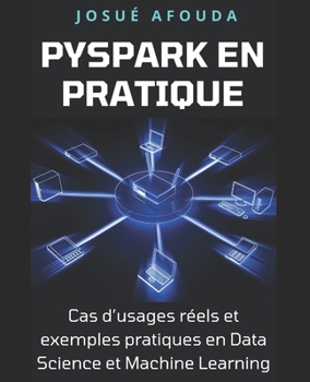 PySpark en pratique: Cas d'usages réels... book by Josué AFOUDA
