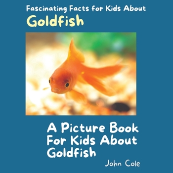 A Picture Book for Kids About Goldfish:... book