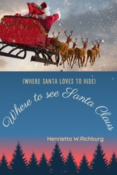 WHERE TO SEE Santa Claus: Where Santa... book by Henrietta W. Richburg