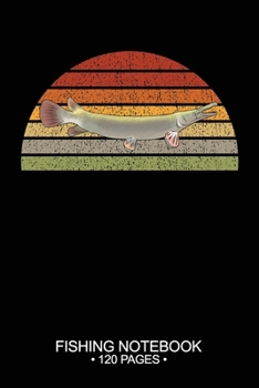 Fishing Notebook 120 Pages: 6"x 9''... book