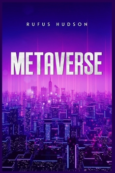 Metaverse: The Ultimate Guide to... book by Rufus Hudson