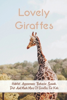 Lovely Giraffes: Habitat, Appearance,... book by Emmett Sanseda