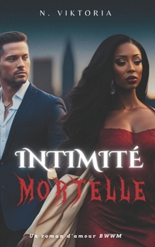 Intimité Mortelle: Une histoire d'amour... book by N. Viktoria
