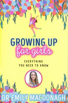 Growing Up for Girls: Everything You... book