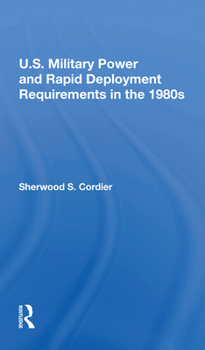 U.S. Military Power and Rapid Deployment... book by Sherwood S Cordier