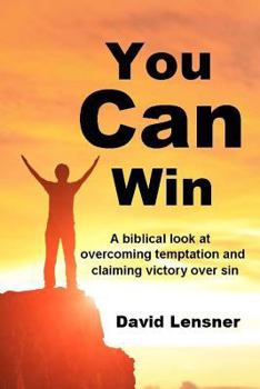 You Can Win: A biblical look at... book by David Lensner