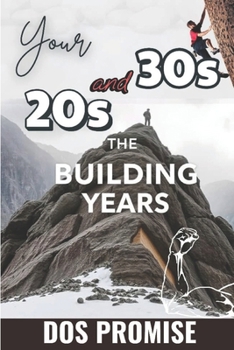 Your 20s and 30s The Building Years:... book by Dos Promise