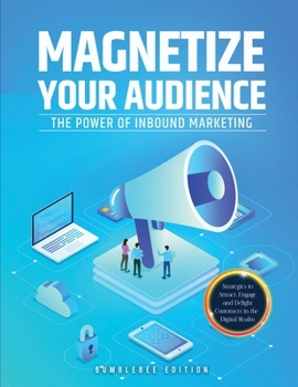 Magnetize Your Audience: The Power of... book