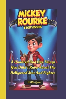 MICKEY ROURKE STORYBOOK: A Hundred And... book by Willie Gore