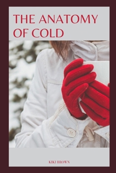 The Anatomy of Cold: Understanding The... book by Kiki Brown