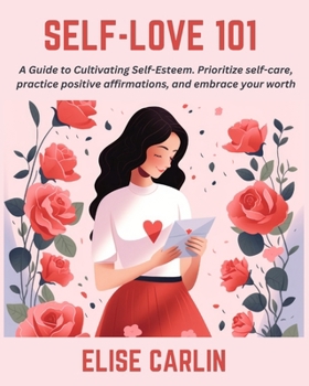 Self-Love 101: A Guide to Cultivating... book
