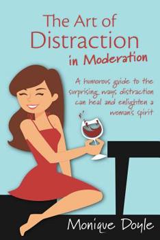 The Art of Distraction in Moderation: A... book by Monique M Doyle